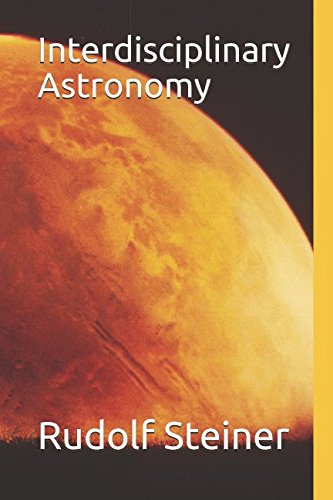 Interdisciplinary Astronomy (Advanced Anthroposophy): Steiner, Rudolf ...
