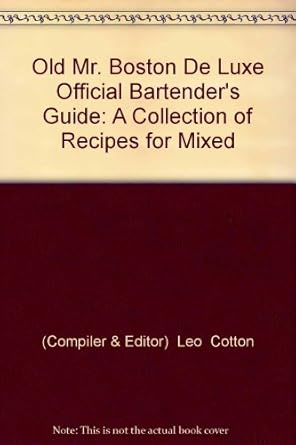 old mr. boston, deluxe official bartender's guide: Cotton, Leo: Amazon.com: Books