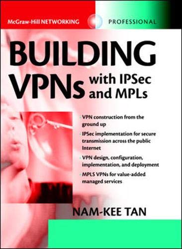 Building VPNs : with IPSec and MPLS (Professional Telecom): Nam-Kee, Tan, Tan, Nam-Kee ...
