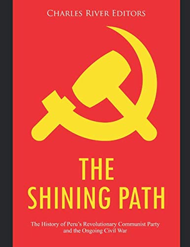 The Shining Path: The History of Peru’s Revolutionary Communist Party ...