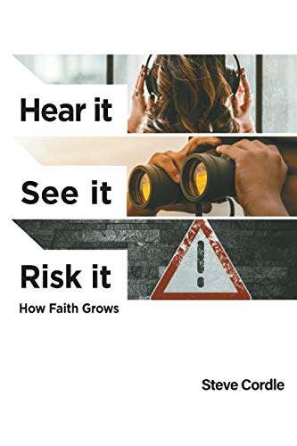 Hear it, See it, Risk it: How Faith Grows: Cordle, Steve: 9781732309258 ...