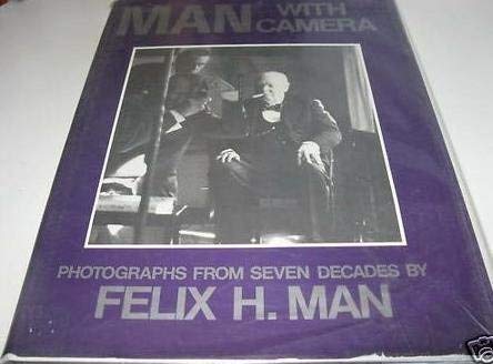 Man with Camera: Photographs From Seven Decades.: Felix H. Man ...