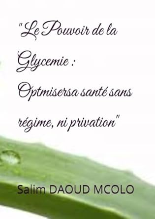 "Le Pouvoir de la Glycemie : Optmisersa santé sans régime, ni privation ...
