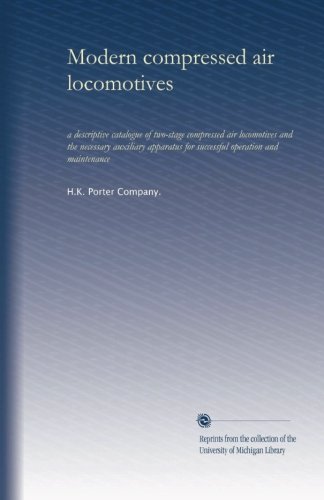 Amazon.com: Modern compressed air locomotives: a descriptive catalogue ...