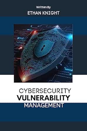 Amazon.com: CYBERSECURITY VULNERABILITY MANAGEMENT: A STEP-BY-STEP ...