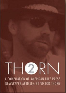 THORN VOLUME 2: A Compilation of Victor Thorn Articles From From ...