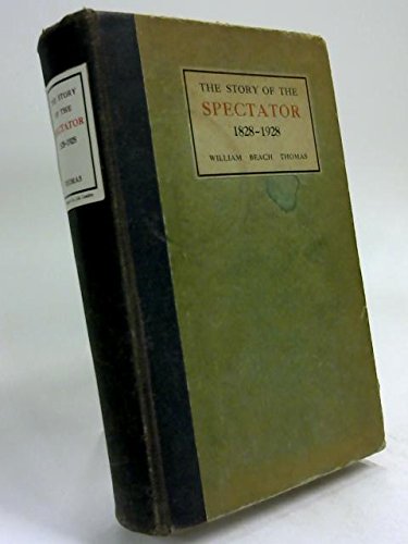 The Story of The Spectator 1828-1928: Thomas, William Beach.: Amazon ...