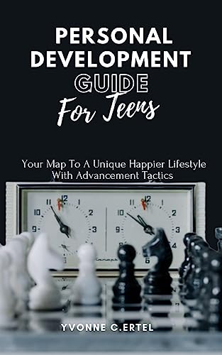PERSONAL DEVELOPMENT GUIDE FOR TEENS : Your Map To A Unique Happier ...