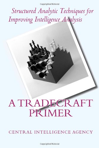 Amazon.in: Buy A Tradecraft Primer: Structured Analytic Techniques for Improving Intelligence ...
