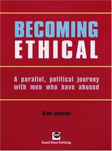 Becoming Ethical: A Parallel, Political Journey with Men Who Have ...