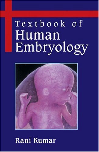 Textbook of Human Embryology: Rani Kumar: 9788190675710: Amazon.com: Books