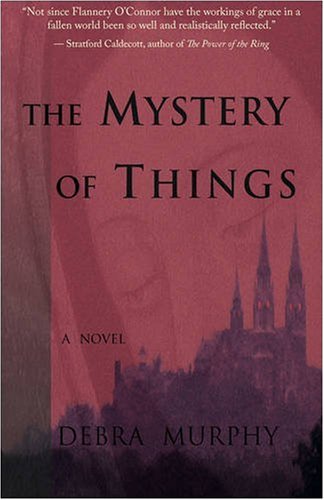 The Mystery of Things: Murphy, Debra: 9781595970145: Amazon.com: Books