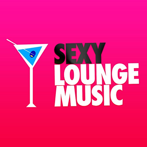 Écouter Sexy Lounge Music par Sexy Music Lounge sur Amazon Music Unlimited