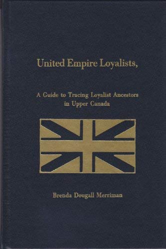 United Empire Loyalists: A Guide to Tracing Loyalist Ancestors in Upper ...