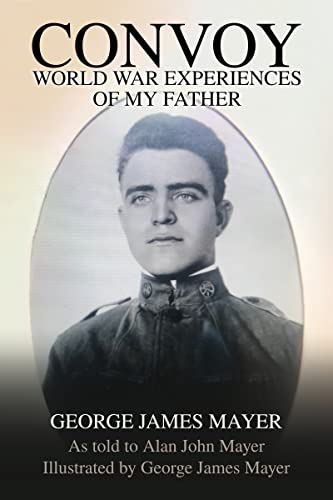 Amazon.com: CONVOY: The Peaceful War Experiences of George James Mayer ...