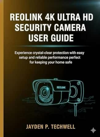 REOLINK 4K ULTRA HD SECURITY CAMERA USER GUIDE: Experience crystal ...