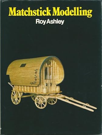 Matchstick Modelling: Amazon.co.uk: Roy Ashley, Peter Hirst-Smith ...