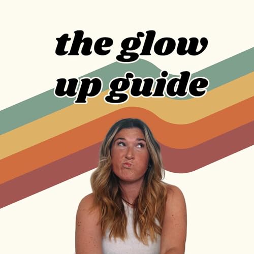 The Glow Up Guide | How to glow up your mind, body, and spirit : Hannah ...