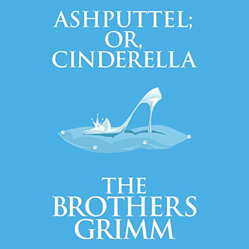 Amazon.com: Ashputtel (or, Cinderella) (Audible Audio Edition): The ...