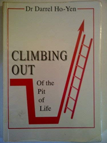 Climbing Out of the Pit of Life: Darrel O. Ho-Yen: 9780951109045 ...