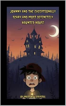 Johnny and the Exceptionally Scary and Most Definetely Haunted House ...