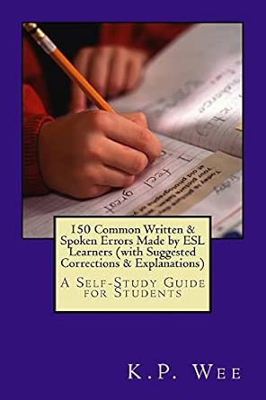 150 Common Written & Spoken Errors Made by ESL Learners (with Suggested ...
