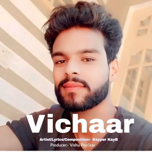 Spiele Vichaar von Rapper KayB auf Amazon Music ab