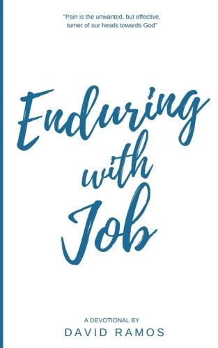 Enduring with Job: 30 Devotionals to Give You Hope, Stir Your Faith ...