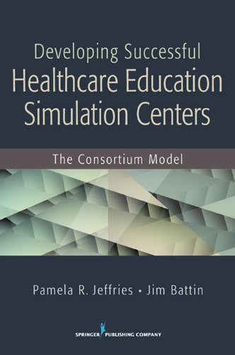 Developing Successful Health Care Education Simulation Centers: The ...