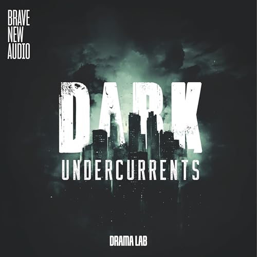Play Drama Lab: Dark Undercurrents by Brave New Audio on Amazon Music