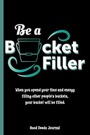 Amazon.com: Be a Bucket Filler: Good Deeds Journal: 9781720237266: All ...