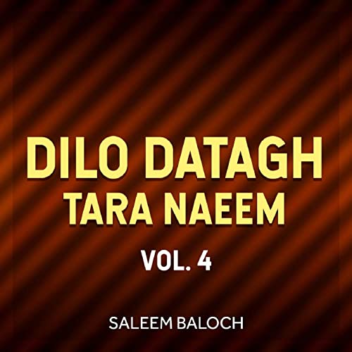 Play Dilo Datagh Tara Naeem, Vol. 4 by Saleem Baloch on Amazon Music