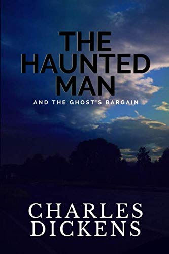 The Haunted Man and The Ghost's Bargain: by Charles Dickens: Dickens ...