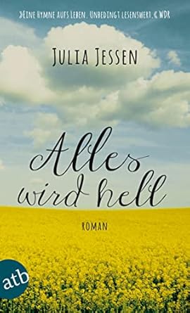 Alles wird hell: Roman : Jessen, Julia: Amazon.de: Bücher