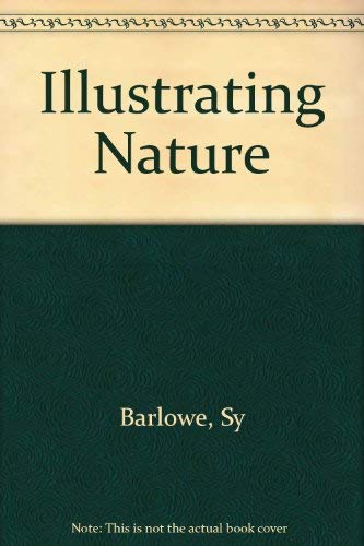 Illustrating Nature: 2: Barlowe, Sy, Barlowe, Dorothea: 9780670393503 ...