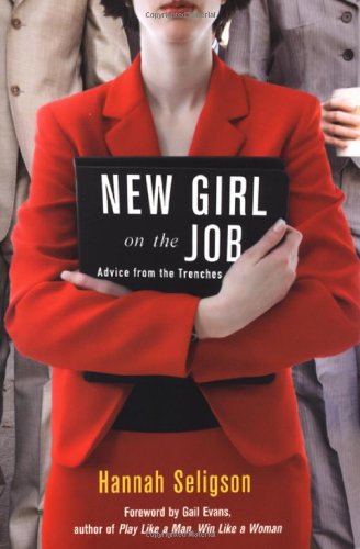 New Girl On the Job: Advice from the Trenches: Seligson, Hannah ...