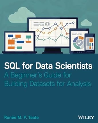 SQL for Data Scientists: A Beginner's Guide for Building Datasets for ...