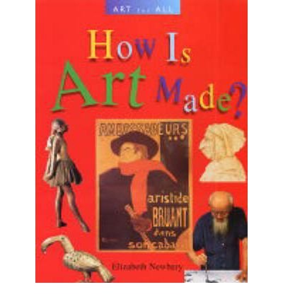 How Is Art Made?: elizabeth-newbery: 9781841388557: Amazon.com: Books