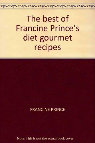 The best of Francine Prince's diet gourmet recipes : Francine Prince ...