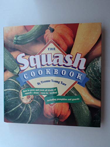 The Squash Cookbook: Tarr, Yvonne Young: 9780517122686: Amazon.com: Books