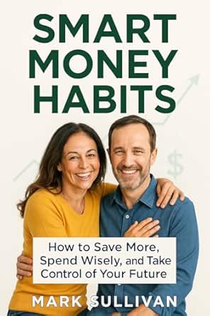 Amazon.com: Smart Money Habits: How to Save More, Spend Wisely, and ...