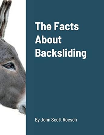 The Facts About Backsliding: Amazon.co.uk: Roesch, John: 9781387478910 ...