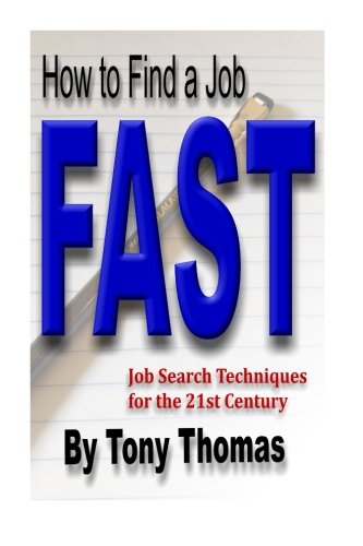 How to Find a Job Fast: Job Search Techniques for the 21st Century ...