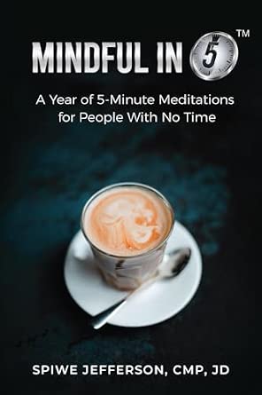 Mindful in 5: A Year of 5-Minute Meditations For People With No Time ...