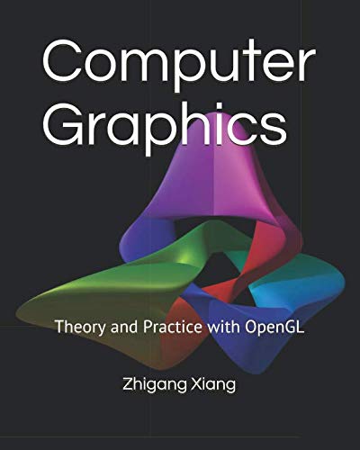 Computer Graphics: Theory and Practice with OpenGL: Amazon.co.uk: Xiang, Zhigang: 9781985797055 ...