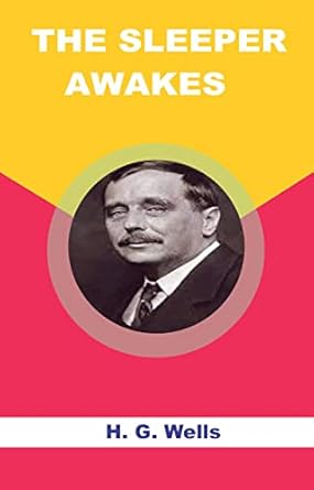 Amazon.com: THE SLEEPER AWAKES eBook : H.G. Wells: Kindle Store