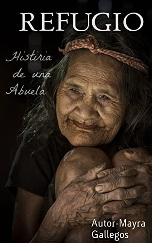 REFUGIO: HISTORIA DE UNA ABUELA eBook : Gallegos, Mayra: Amazon.com.mx ...