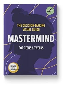 9781737875185: Critical Thinking for Teens. Mastermind: The Decision-Making Visual Guide for ...