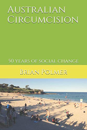 Australian Circumcision: 50 years of social change : Polmer, Brian ...