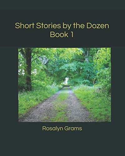 Short Stories by the Dozen Book 1: Grams, Rosalyn: 9781724051073 ...